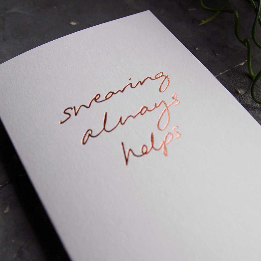 Swearing Always Helps - Hand Foiled rose gold foil card – Text From A ...
